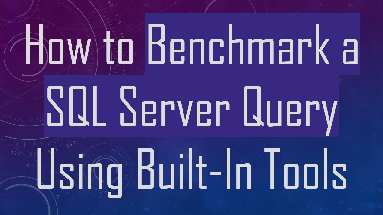 How to Benchmark a SQL Server Query Using Built-In Tools