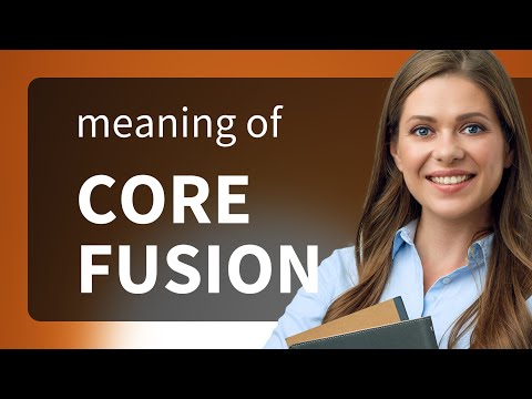 Unraveling the Meaning of "Core Fusion" in English
