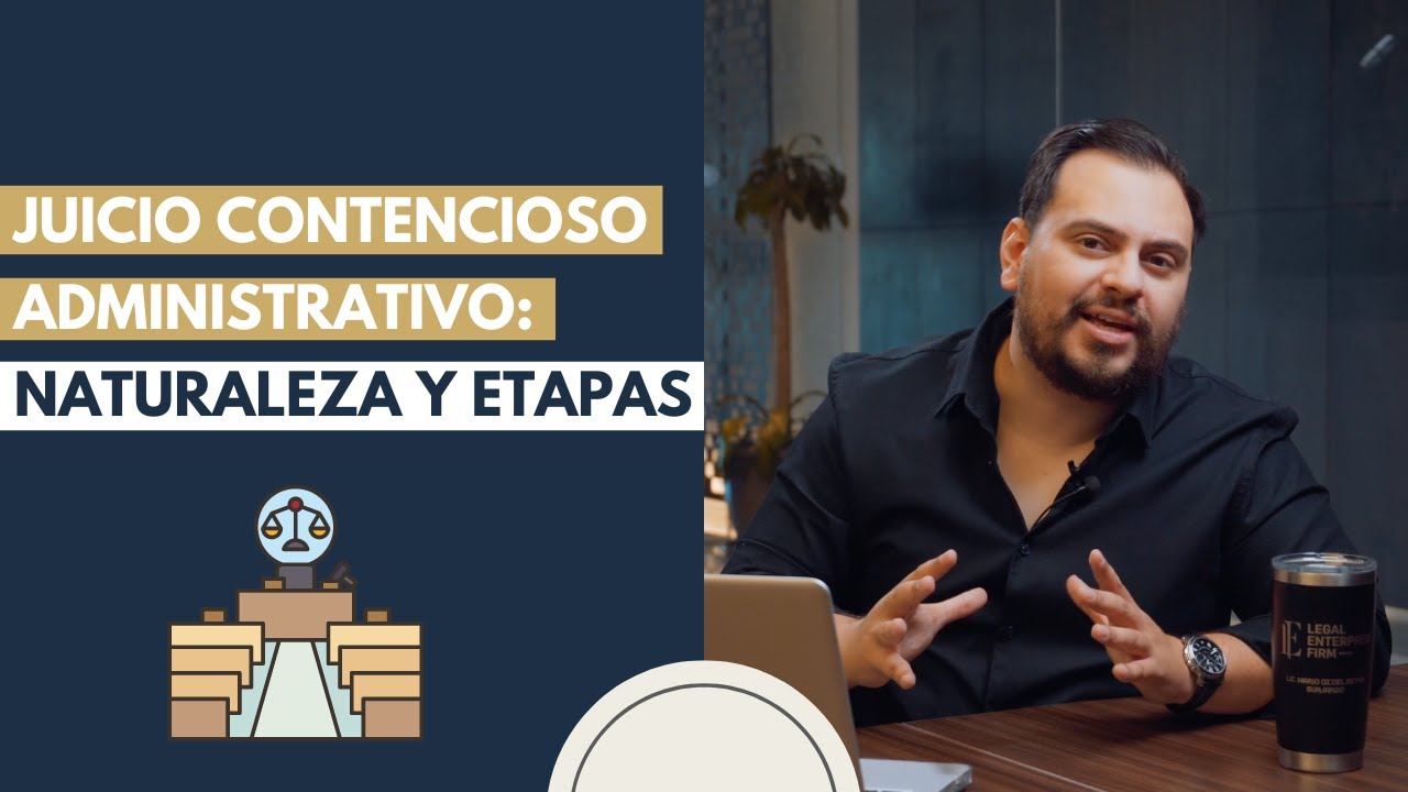 Juicio Contencioso Administrativo: Naturaleza y Etapas