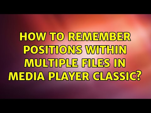 How to remember positions within multiple files in Media Player Classic?