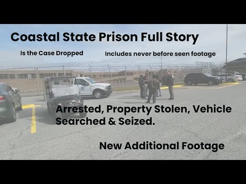 *Epic Update* Coastal State Prison | Arrested & Property & Seized | Is The Case Dropped?