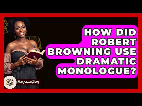 How Did Robert Browning Use Dramatic Monologue? - Tales And Texts