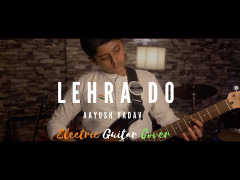 | Lehra Do | Classic Electric Guitar Cover | Aayush Yadav | Happy Independence Day |