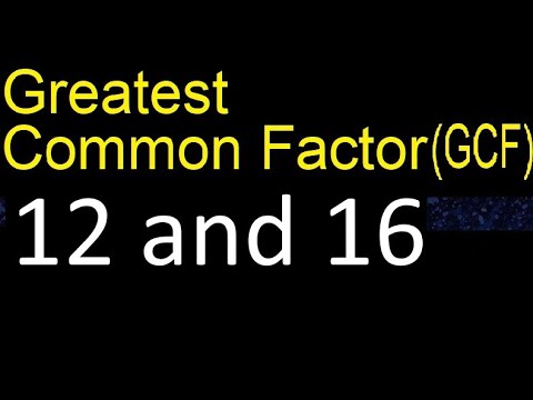 GCF 12 and 16 . greatest common factor . GCF(12 , 16) , How to Find GCF