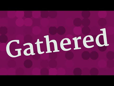 GATHERED pronunciation โข How to pronounce GATHERED
