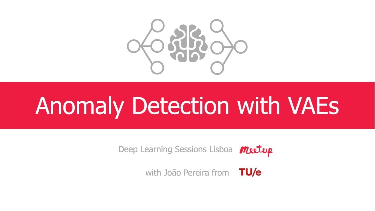 Anomaly Detection with VAEs | Deep Learning Meetup with João Pereira from TU/e