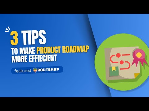 3 Tips to Make Product Roadmap more EFFICIENT with Routemap