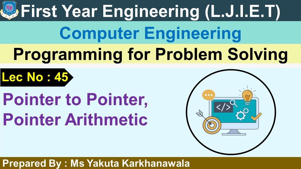 Lec-45_Pointer to Pointer, Pointer Arithmetic | Programming for Problem Solving | FY Engineering