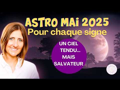 Mois de mai 2025 horoscope pour chaque signe astrologique