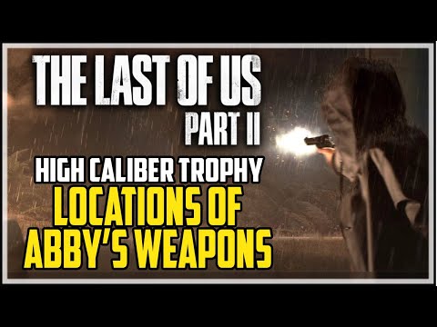 The Last of Us 2 All Abby's Weapon Locations (High Caliber Trophy)