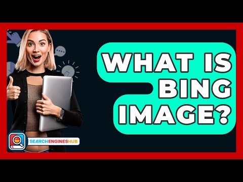 What Is Bing Image? - SearchEnginesHub.com
