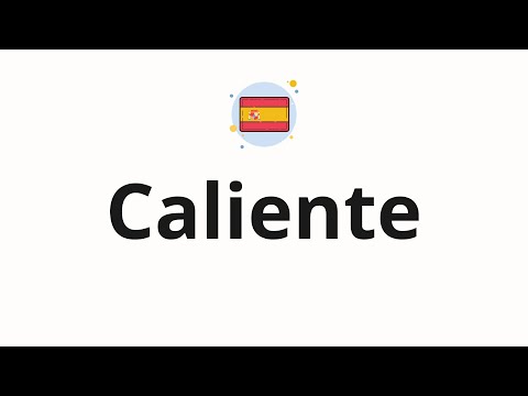 How to pronounce Caliente