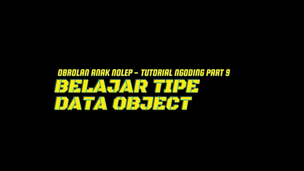 Belajar Tipe Data Object JavaScript - Tutorial Ngoding Part 9