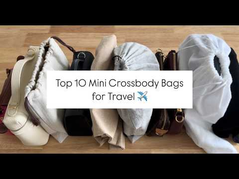 Top 10 Mini Crossbody Bags for Travel βοΈ