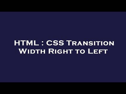 HTML : CSS Transition Width Right to Left