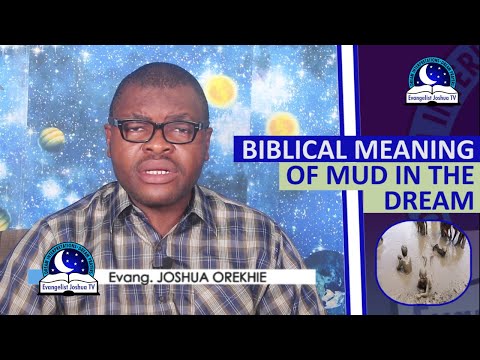 BIBLICAL MEANING OF MUD IN DREAM - Dream Of Mud - Evangelist Joshua TV