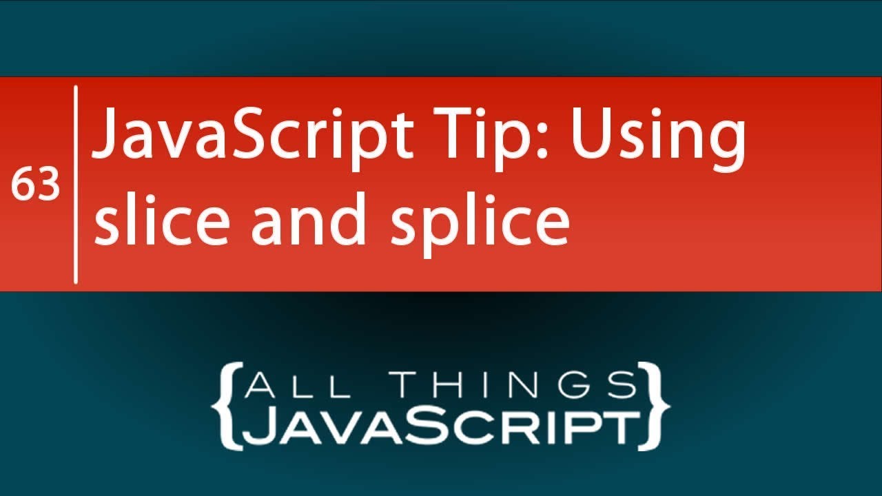 JavaScript Tip: Using slice and splice
