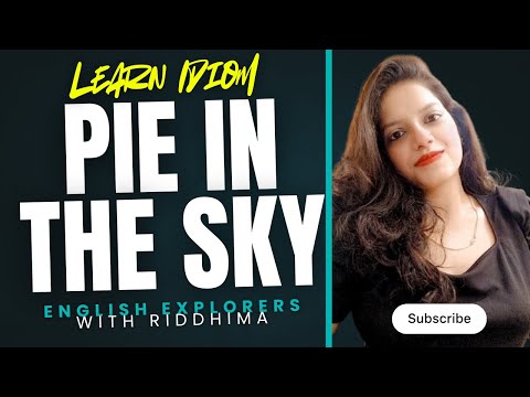 Pie in the Sky: Meaning, Examples, and Usage Explained | Learn English Idioms