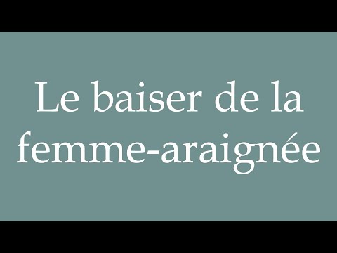 How to Pronounce ''Le baiser de la femme-araignée'' Correctly in French