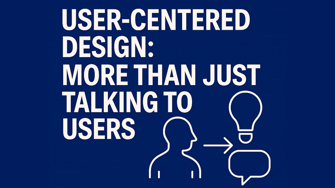 User-Centred Design: More Than Just Talking to Users – #hciexplained #season1 #episode6