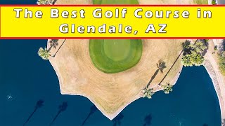 3 Best Golf Courses in Glendale, AZ - Expert Recommendations
