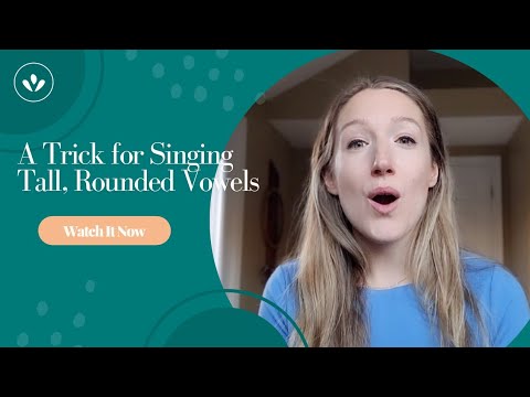 A Trick for Singing Tall, Rounded Vowels