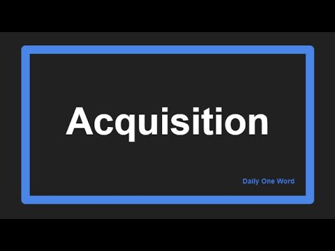 Meaning of Acquisition