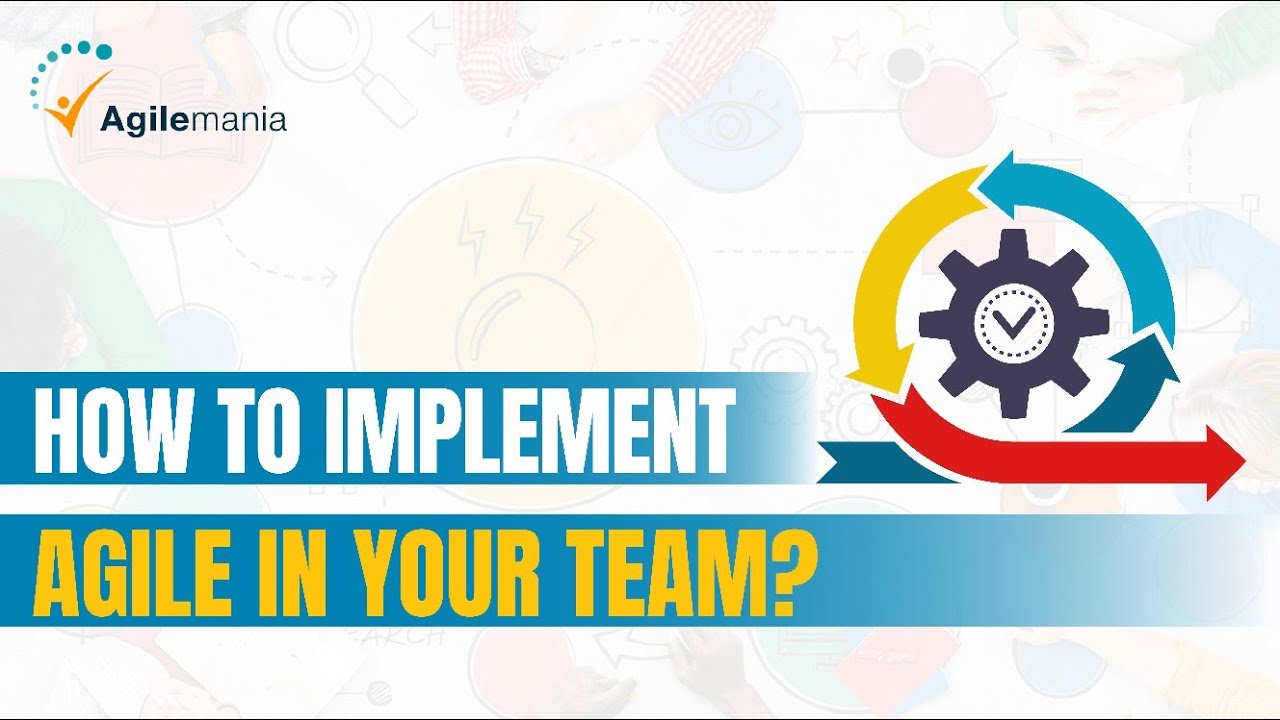 How To Implement Agile In Your Team? | A Complete Guide | Agilemania