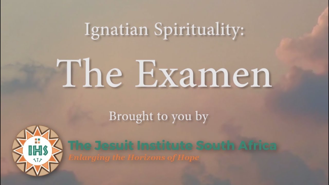 Ignatian Spirituality: The Examen
