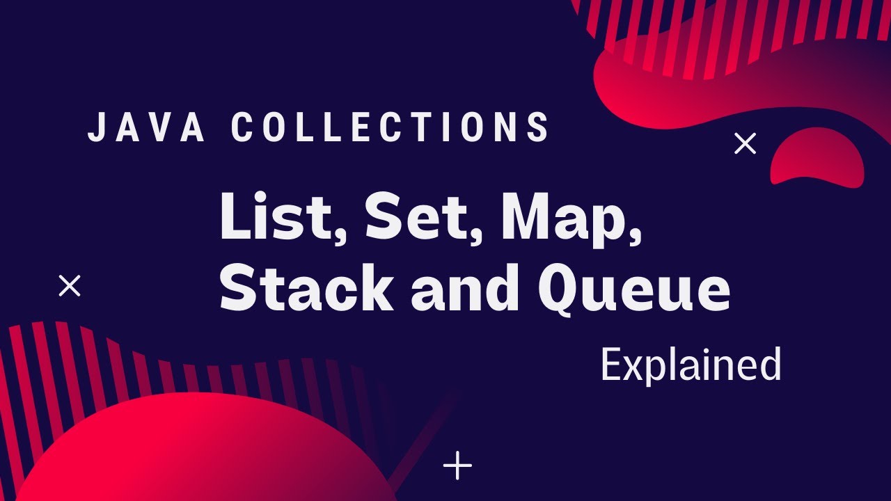 Java Collections: List, Set, Map, Stack and Queue explained