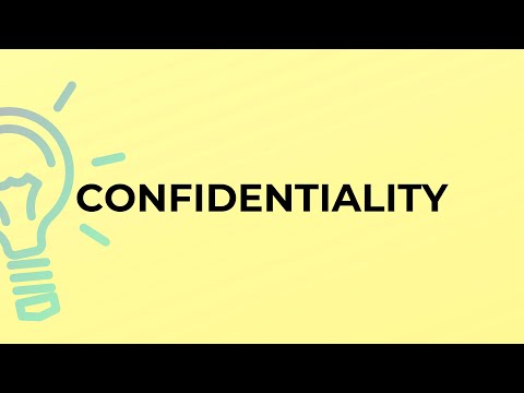 What is the meaning of the word CONFIDENTIALITY?