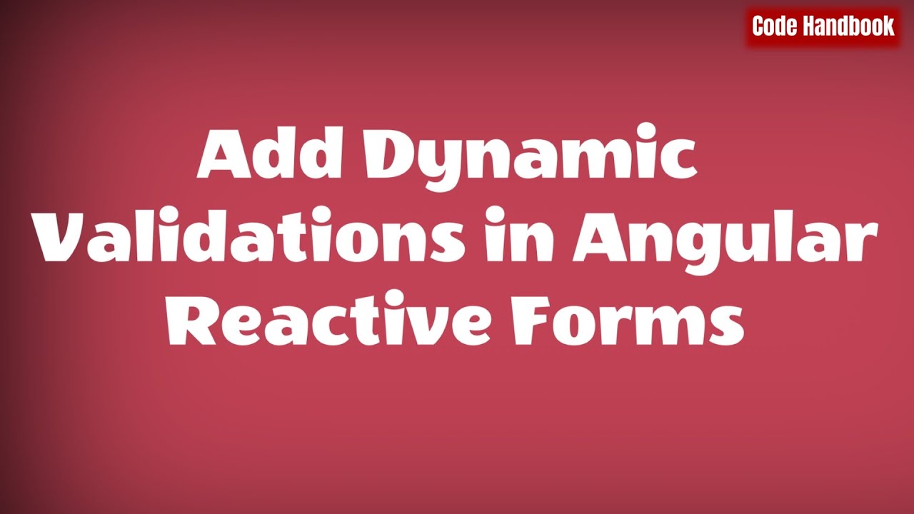 Add Dynamic Validations In Angular Reactive Forms | With Source Code | Learn Angular