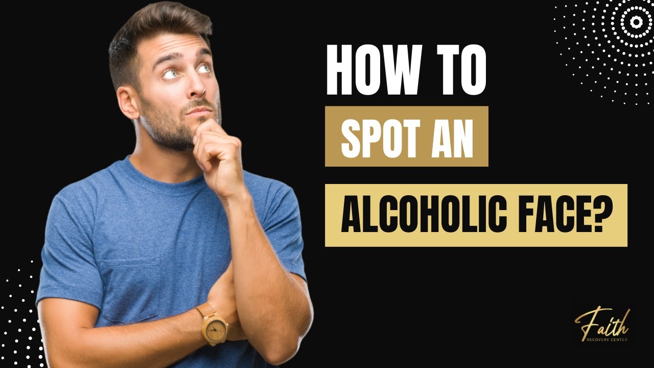 How To Spot An Alcoholic Face? 7 Signs To Look For