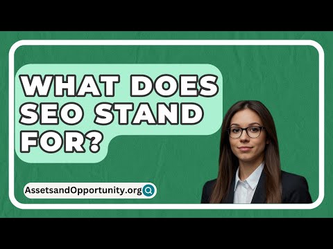 What Does SEO Stand For? - AssetsandOpportunity.org