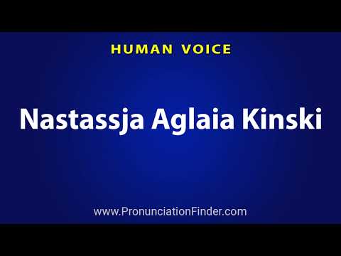 How To Pronounce Nastassja Aglaia Kinski