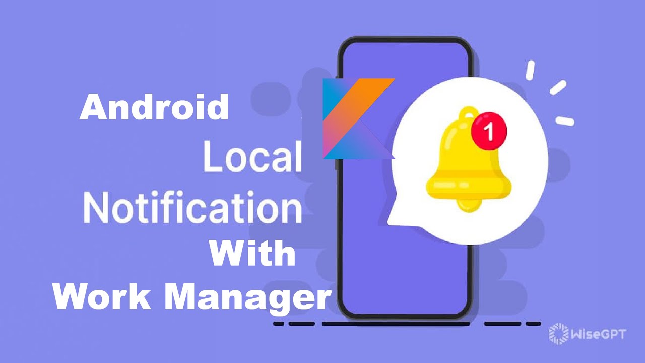 How to Schedule Local Notifications Using WorkManager in Android (Kotlin)