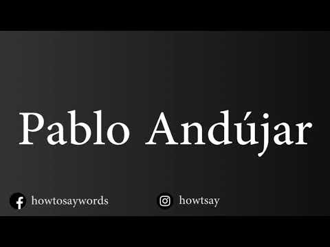 How To Pronounce Pablo Andujar