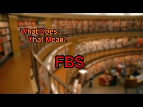 What does FBS mean?