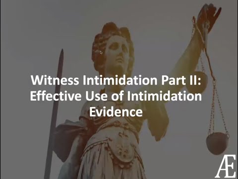 Witness Intimidation Part II: Effective Use of Intimidation Evidence
