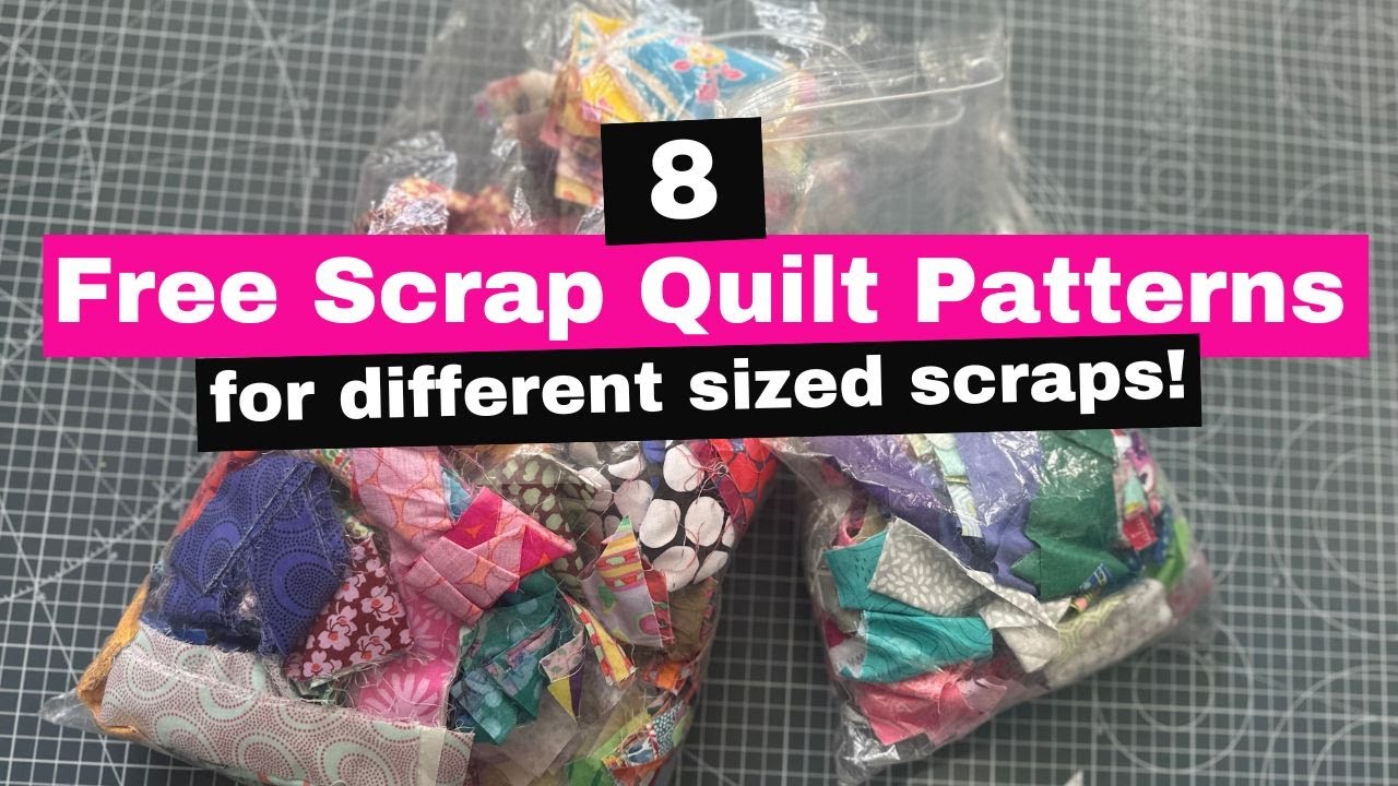 8 FREE SCRAP QUILT PATTERNS - for Different Sized Scraps!
