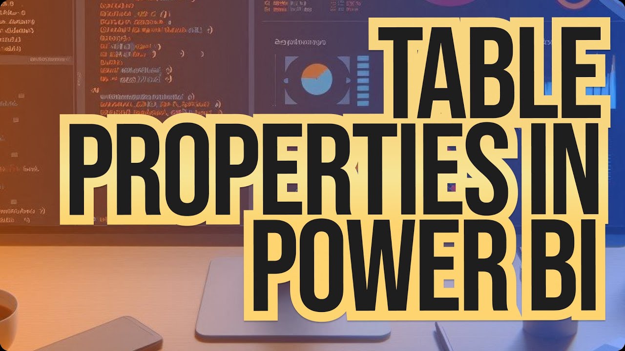 How to use Table Properties in Power BI