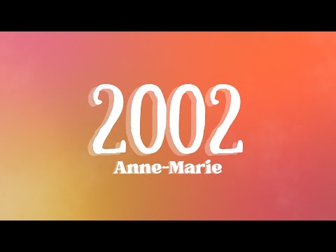 Anne-Marie - 2002 (Lyrics)