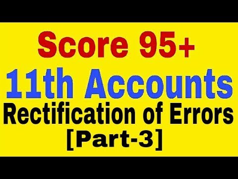 Rectification of Error[Part-3],Class 11 Accounts Video Lecture