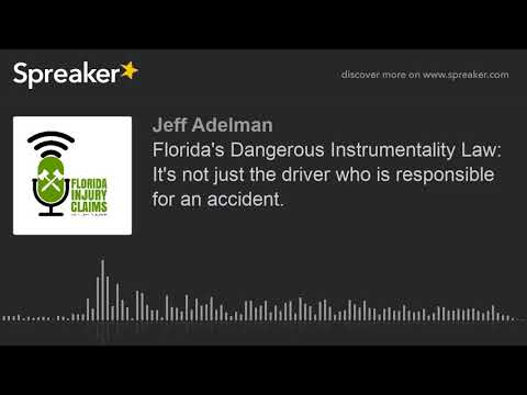 Florida's Dangerous Instrumentality Law: It's not just the driver who is responsible for an accident