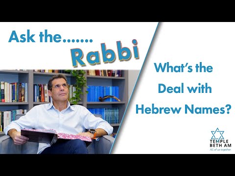 Ask the Rabbi: What's the Deal with Hebrew Names?