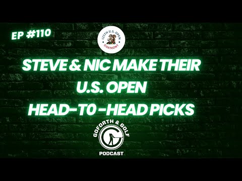 Steve vs. Nic U.S. Open Head-to-Head Picks / Episode 110