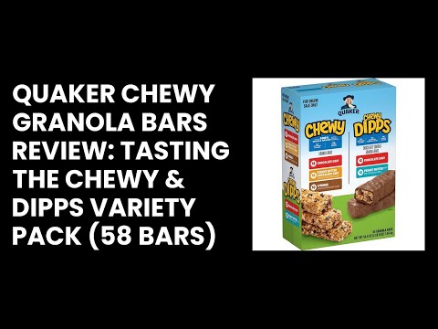 Quaker Chewy Granola Bars Review: Tasting the Chewy & Dipps Variety Pack (58 Bars)