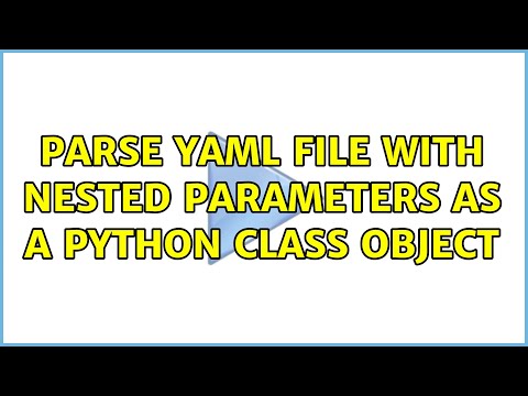 Parse YAML file with nested parameters as a Python class object (2 Solutions!!)