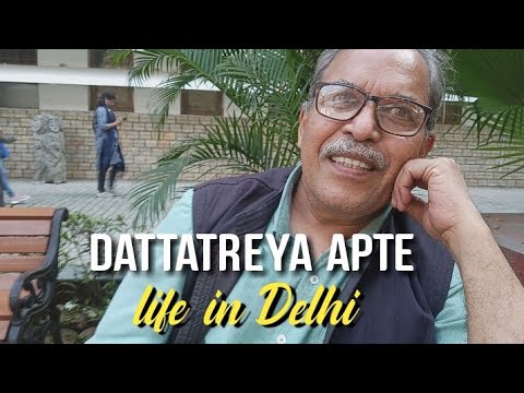 DATTATREYA APTE | Life in Delhi | Garhi Studio Delhi Days | Art Documentation | Indian Artist