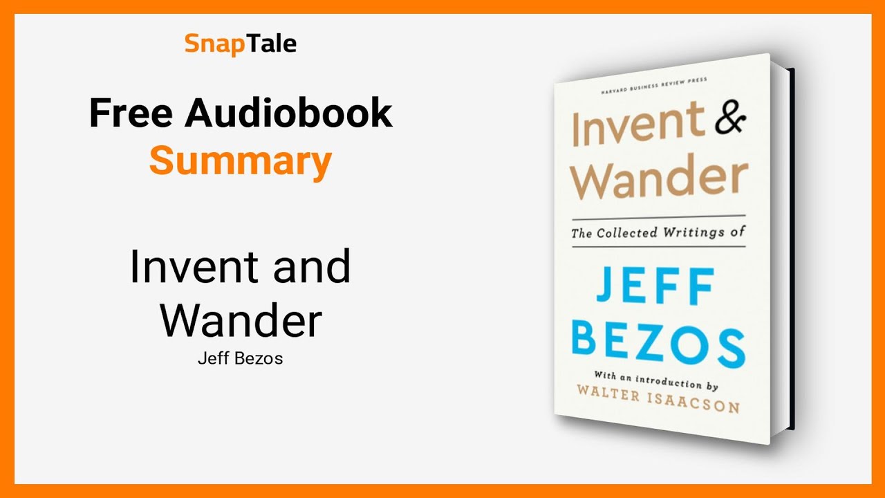 Invent and Wander by Jeff Bezos: 7 Minute Summary